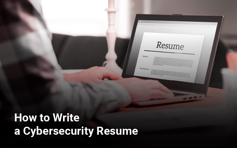 How to Write a Cybersecurity Resume: Steps & Practices