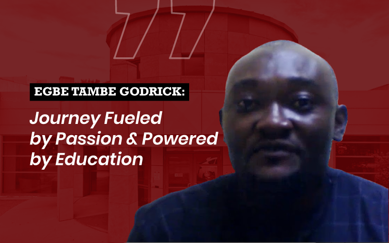 Egbe Tambe Godrick: Journey Fueled by Passion & Powered by Education